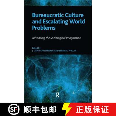 【3-4周达】精装 Bureaucratic Culture and Escalating World Problems: Advancing the Sociological Imagin... [9781594516535]