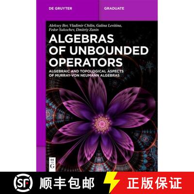 【3-4周达】Algebras of Unbounded Operators – Algebraic and Topological Aspects of Murray–von Neuman... [9783111597911]