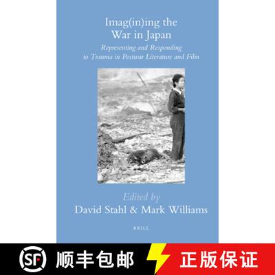 预订 精装 Imag(in)Ing the War in Japan: Representing and Responding to Trauma in Postwar Literature a... [9789004182981]