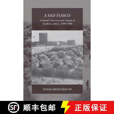 【3-4周达】A Sad Fiasco: Colonial Concentration Camps in Southern Africa, 1900-1908 [9781789203264]