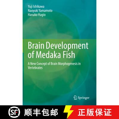 【3-4周达】Brain Development of Medaka Fish: A New Concept of Brain Morphogenesis in Vertebrates [9789811943263]