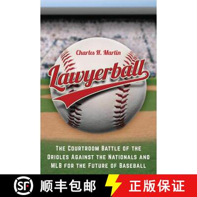 【3-4周达】Lawyerball: The Courtroom Battle of the Orioles Against the Nationals and MLB for the Futu... [9780989648837]