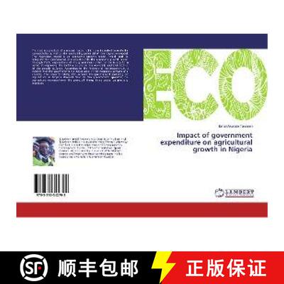 预订 Impact of government expenditure on agricultural growth in Nigeria [9783330342798]