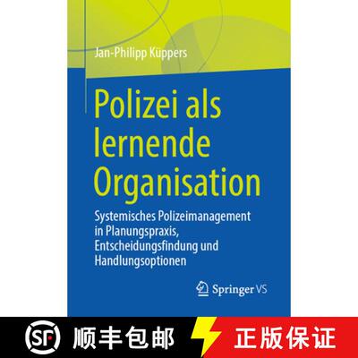 【3-4周达】Polizei als lernende Organisation : Systemisches Polizeimanagement in Planungspraxis, Ents... [9783658351304]