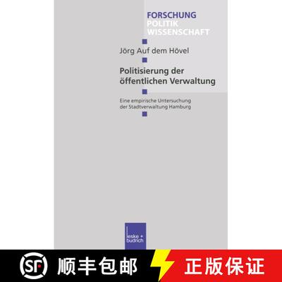 【3-4周达】Politisierung Der OEffentlichen Verwaltung: Eine Empirische Untersuchung Der Stadtverwaltu... [9783810038180]