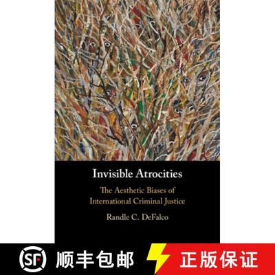 【3-4周达】Invisible Atrocities: The Aesthetic Biases of International Criminal Justice [9781108487412]