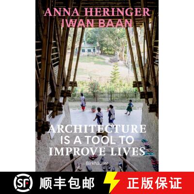 【3-4周达】精装 Architecture Is a Tool to Improve Lives – Anna Heringer`s Buildings Photographed by ... [9783035628647]