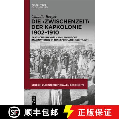 【3-4周达】精装 Die Zwischenzeit der Kapkolonie 1902–1910 – Taktisches Handeln und politische Imagi... [9783110775303]