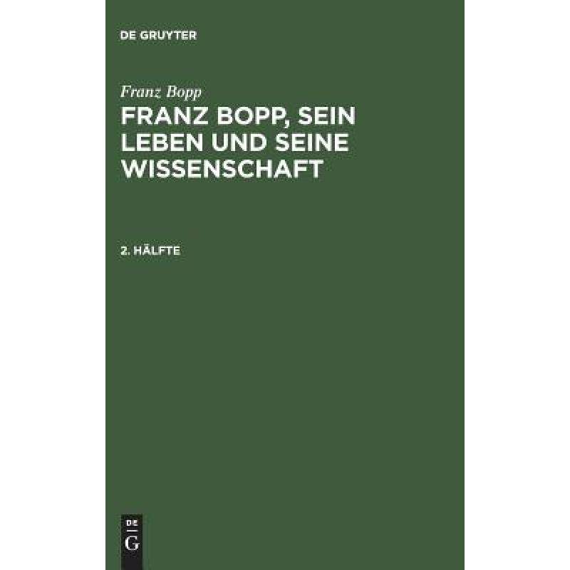 预订 Franz Bopp, sein Leben und seine Wissenschaft, 2. Hälfte, Franz Bopp ...
