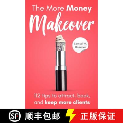 【3-4周达】The More Money Makeover: 112 tips to attract, book, and keep more clients. [9781792345302]