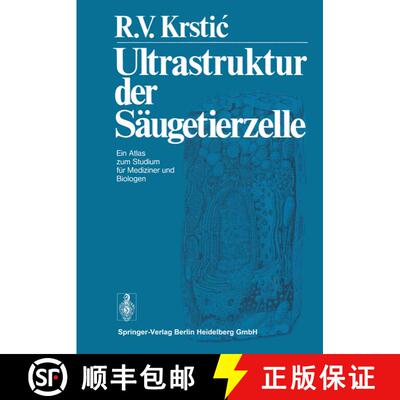 【3-4周达】Ultrastruktur der Säugetierzelle : Ein Atlas zum Studium für Mediziner und Biologen [9783662022832]