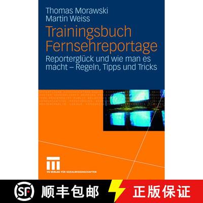 【3-4周达】Trainingsbuch Fernsehreportage: Reporterglück und wie man es macht - Regeln, Tipps und Tr... [9783531152509]