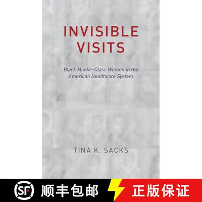 【3-4周达】精装 Invisible Visits: Black Middle-Class Women in the American Healthcare System [9780190840204]