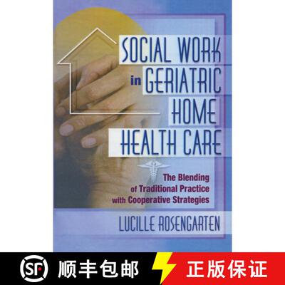 【3-4周达】Social Work in Geriatric Home Health Care: The Blending of Traditional Practice with Coope... [9780789007476]