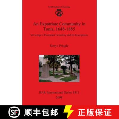 【3-4周达】An Expatriate Community in Tunis 1648-1885: St George's Protestant Cemetery and its Inscri... [9781407302225]