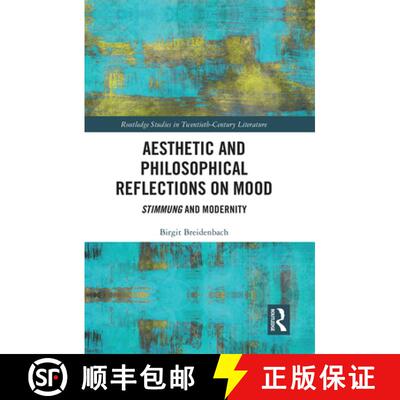 【3-4周达】Aesthetic and Philosophical Reflections on Mood: Stimmung and Modernity [9781032236537]