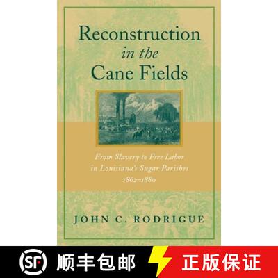 预订 Reconstruction in the Cane Fields – From Slavery to Free Labor in Louisiana`s Sugar Parishes, 1... [9780807127285]