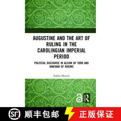 【3-4周达】Augustine and the Art of Ruling in the Carolingian Imperial Period (Open Access): Politica... [9780815361602]