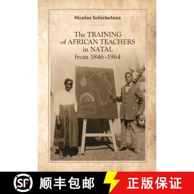 【3-4周达】The Training of African Teachers in Natal from 1846–1964 [9781869144425]