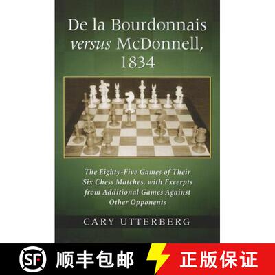 【3-4周达】De la Bourdonnais versus McDonnell, 1834: The Eighty-Five Games of Their Six Chess Matches... [9780786471744]