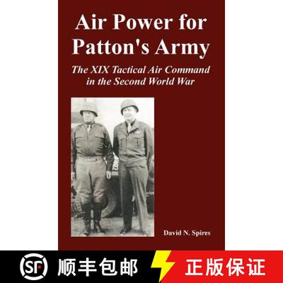 【3-4周达】Air Power for Patton's Army: The XIX Tactical Air Command in the Second World War [9781410225047]