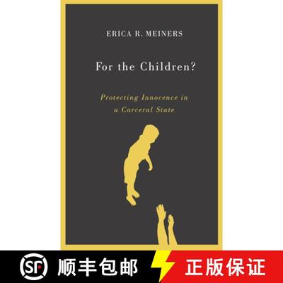 【3-4周达】For the Children?: Protecting Innocence in a Carceral State [9780816692767]