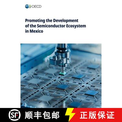 【3-4周达】Promoting the Development of the Semiconductor Ecosystem in Mexico [9789264577459]
