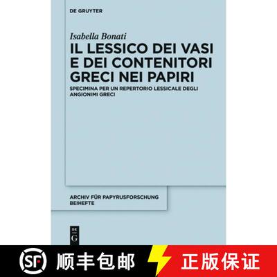 【3-4周达】Il lessico dei vasi e dei contenitori greci nei papiri: Specimina per un repertorio lessic... [9783110456097]