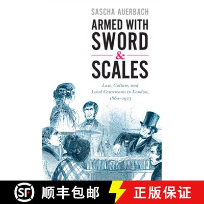 【3-4周达】Armed with Sword and Scales: Law, Culture, and Local Courtrooms in London, 1860–1913 [9781108798464]
