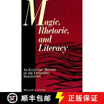 【3-4周达】Magic, Rhetoric, and Literacy : An Eccentric History of the Composing Imagination [9780791420843]