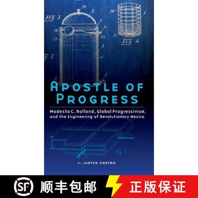 【3-4周达】Apostle of Progress: Modesto C. Rolland, Global Progressivism, and the Engineering of Revo... [9781496211736]