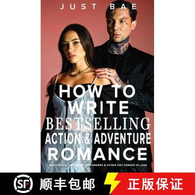 【3-4周达】How to Write a Bestselling Action & Adventure Romance: Navy SEALs, Frontline Responders & ... [9781925988949]