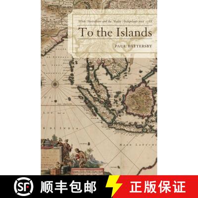 【3-4周达】精装 To the Islands : White Australia and the Malay Archipelago since 1788 [9780739120514]