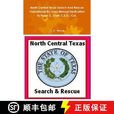 【3-4周达】North Central Texas Search And Rescue Operational/By-Laws Manual Dedication to Frank C. Cl... [9781105719233]