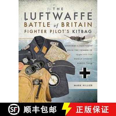 【3-4周达】The Luftwaffe Battle of Britain Fighter Pilots' Kitbag: Uniforms & Equipment from the Summ... [9781473849952]