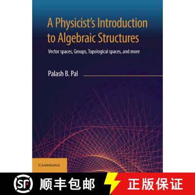 【3-4周达】A Physicist's Introduction to Algebraic Structures: Vector Spaces, Groups, Topological Spa... [9781108492201]