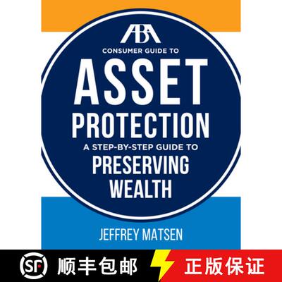 【3-4周达】The ABA Consumer Guide to Asset Protection: A Step-By-Step Guide to Preserving Wealth [9781627227650]