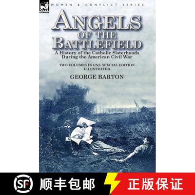 【3-4周达】精装 Angels of the Battlefield: a History of the Catholic Sisterhoods During the American ... [9781782827702]