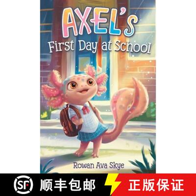 【3-4周达】Axel's First Day at School: An Axolotl Adventure About Courage, Friendship, and New Beginn... [9798256018764]