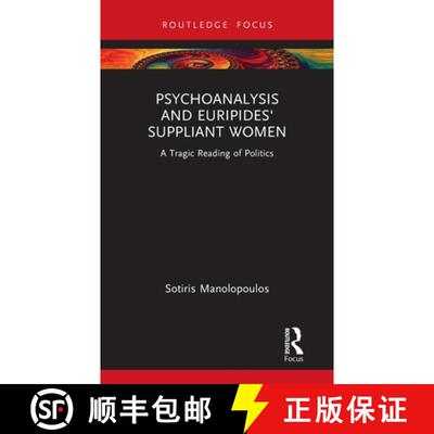 【3-4周达】精装 Psychoanalysis and Euripides' Suppliant Women: A Tragic Reading of Politics [9781032171876]