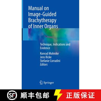 【3-4周达】Manual on Image-Guided Brachytherapy of Inner Organs: Technique, Indications and Evidence [9783030780784]