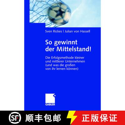 【3-4周达】精装 So Gewinnt Der Mittelstand!: Die Erfolgsmethode Kleiner Und Mittlerer Unternehmen (Un... [9783834905277]