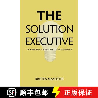 【3-4周达】The Solution Executive: Transform Your Expertise Into Impact [9781733502665]