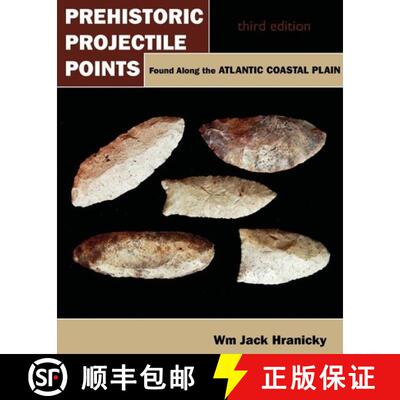 【3-4周达】Prehistoric Projectile Points Found Along the Atlantic Coastal Plain: Third Edition [9781612330228]