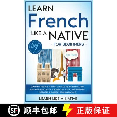 【3-4周达】Learn French Like a Native for Beginners - Level 2: Learning French in Your Car Has Never ... [9781802090543]