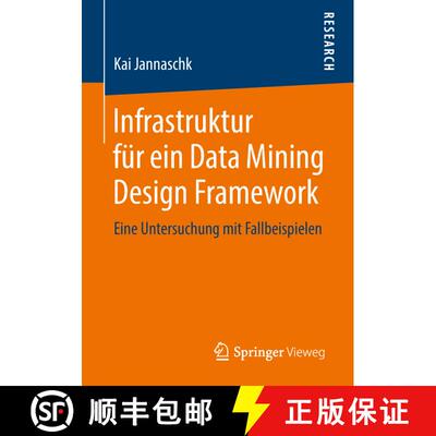 【3-4周达】Infrastruktur für ein Data Mining Design Framework : Eine Untersuchung mit Fallbeispielen [9783658220396]