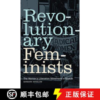 【3-4周达】Revolutionary Feminists – The Women`s Liberation Movement in Seattle [9781478019916]