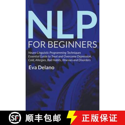 现货 NLP For Beginners: Neuro-Linguistic Programming Techniques Essential Guide to Treat and Overcome... [9781682120118]