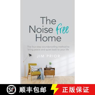 【3-4周达】The Noise Free Home: The Four-Step Soundproofing Method to Bring Peace and Quiet Back to Y... [9781781335116]