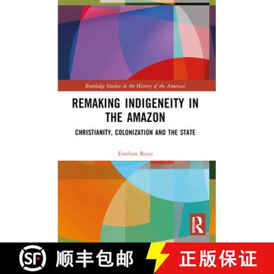 【3-4周达】Remaking Indigeneity in the Amazon: Christianity, Colonization and the State [9781032440590]